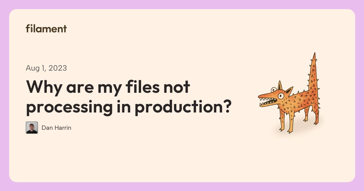Why are my files not processing in production? - Filament